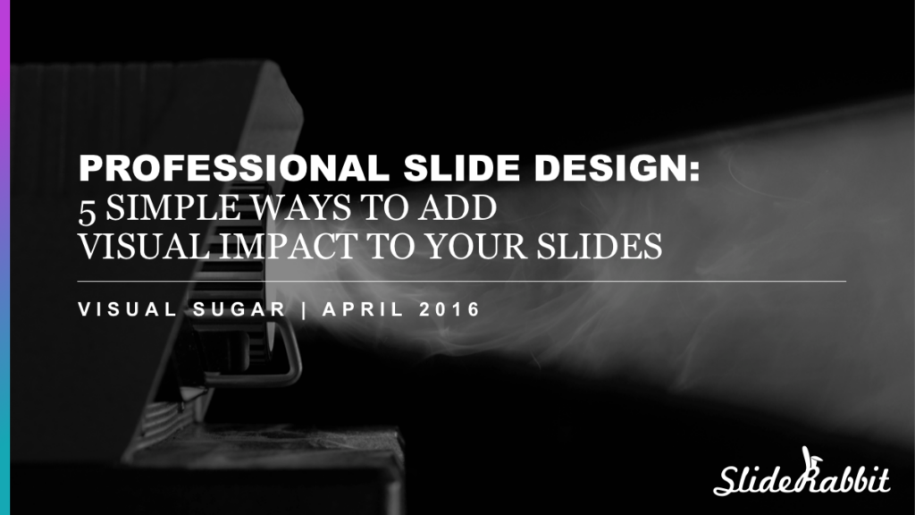 Professional Slide Design: 5 simple ways to add visual impact to your ...